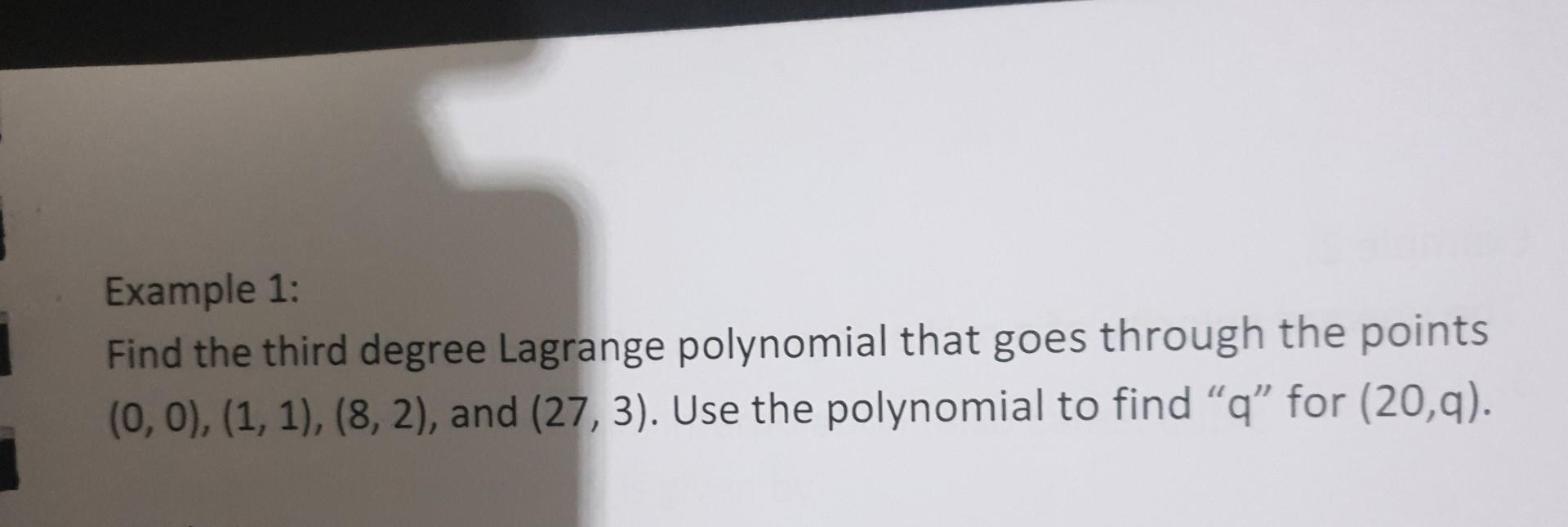 Solved Example 1: Find the third degree Lagrange polynomial | Chegg.com