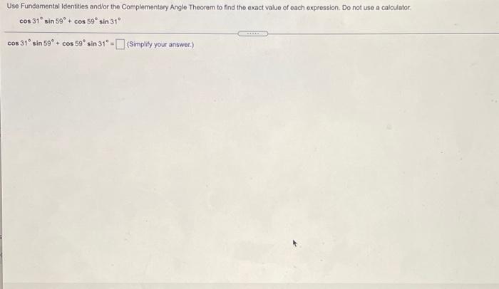 Solved Use Fundamental Identities and/or the Complementary | Chegg.com