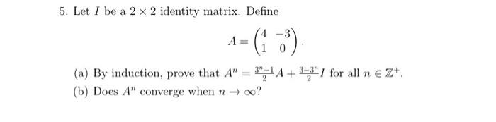 Solved 5. Let I be a 2×2 identity matrix. Define A=(41−30). | Chegg.com