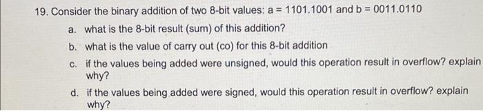 Solved 19. Consider the binary addition of two 8-bit values: | Chegg.com