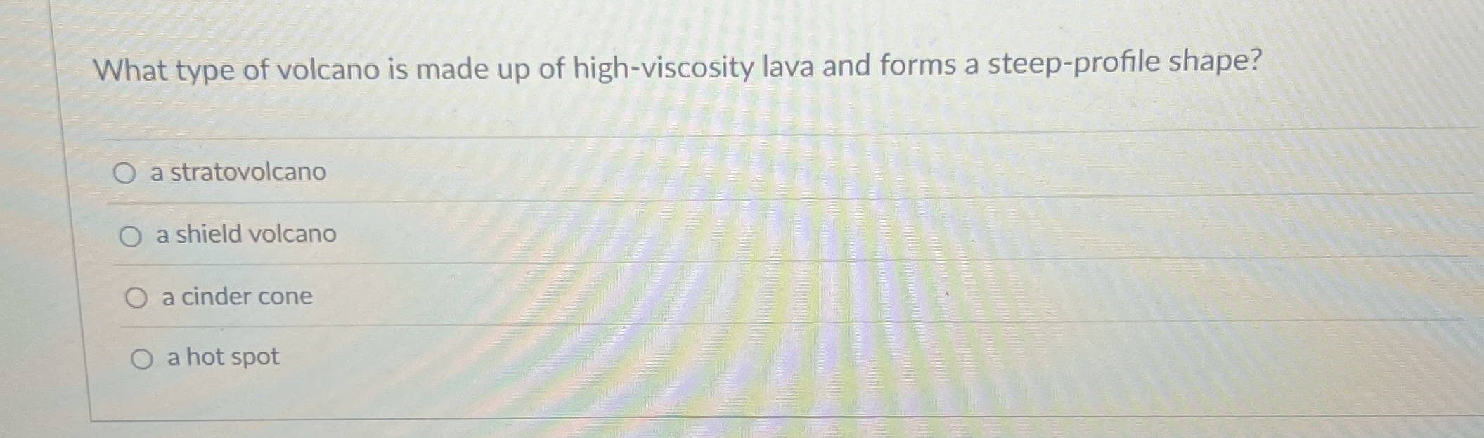 Solved What type of volcano is made up of high-viscosity | Chegg.com