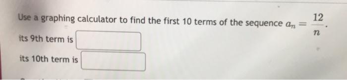 Solved Use a graphing calculator to find the first 10 terms | Chegg.com