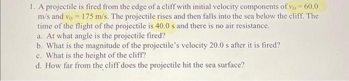 Solved 1. A projectile is fired from the edge of a cliff | Chegg.com