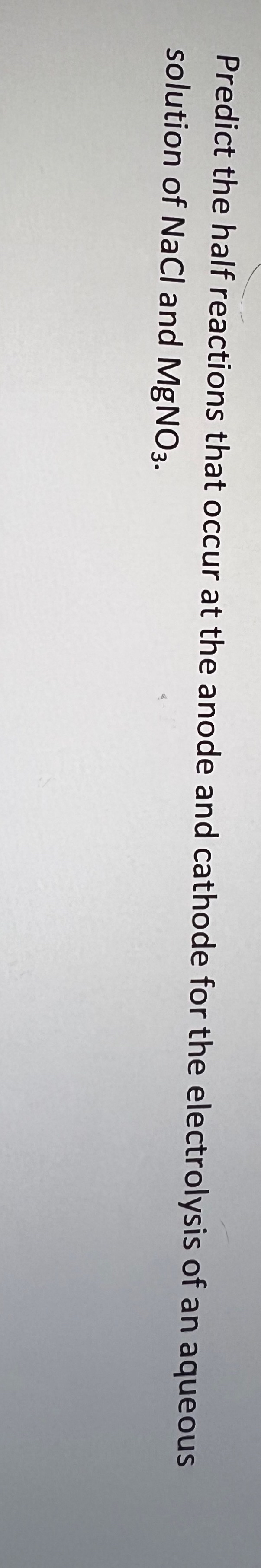 Solved Predict the half reactions that occur at the anode | Chegg.com
