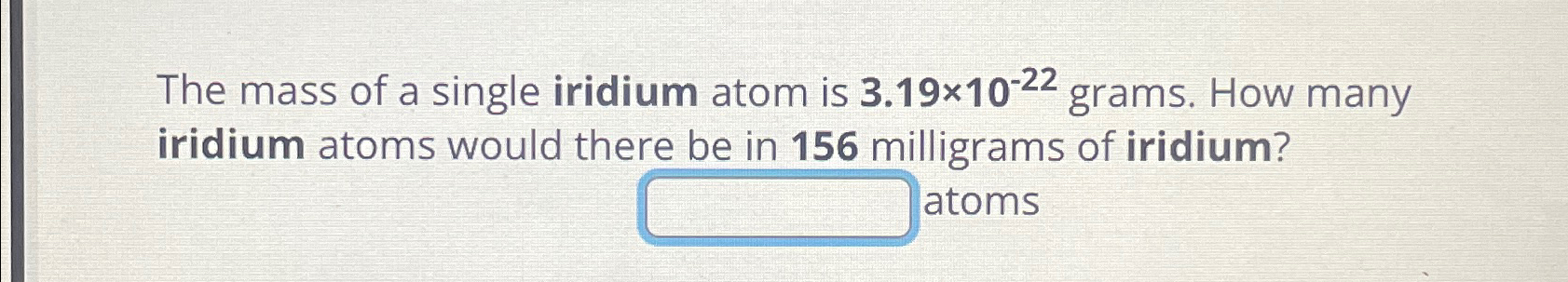 Solved The mass of a single iridium atom is 3.19×10-22 | Chegg.com