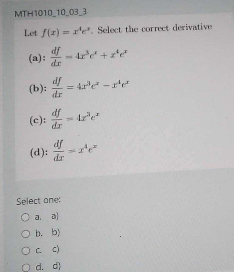 Solved Let f(x)=x4ex. Select the correct derivative (a): | Chegg.com