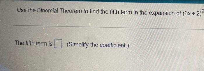 Solved Use the Binomial Theorem to find the fifth term in | Chegg.com