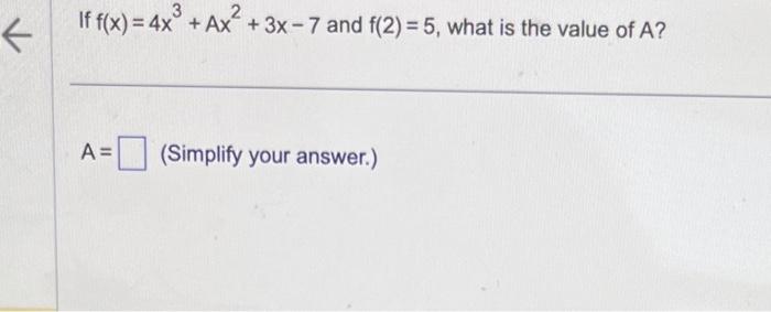 Solved If f(x)=4x3+Ax2+3x−7 and f(2)=5, what is the value of | Chegg.com