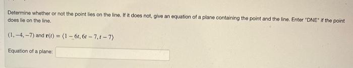Solved Determine whether or not the point lies on the line. | Chegg.com