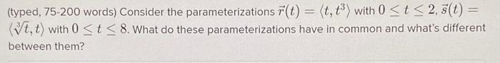 Solved (typed, 75-200 words) Consider the parameterizations | Chegg.com