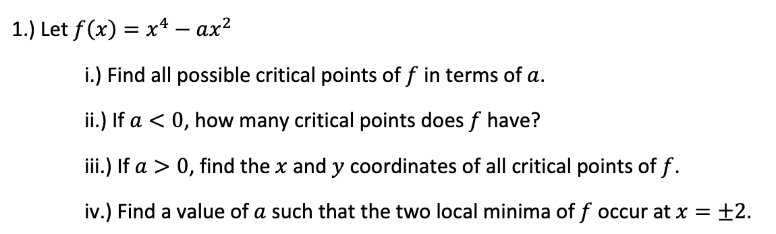 Solved 1.) ﻿Let f(x)=x4-ax2i.) ﻿Find all possible critical | Chegg.com