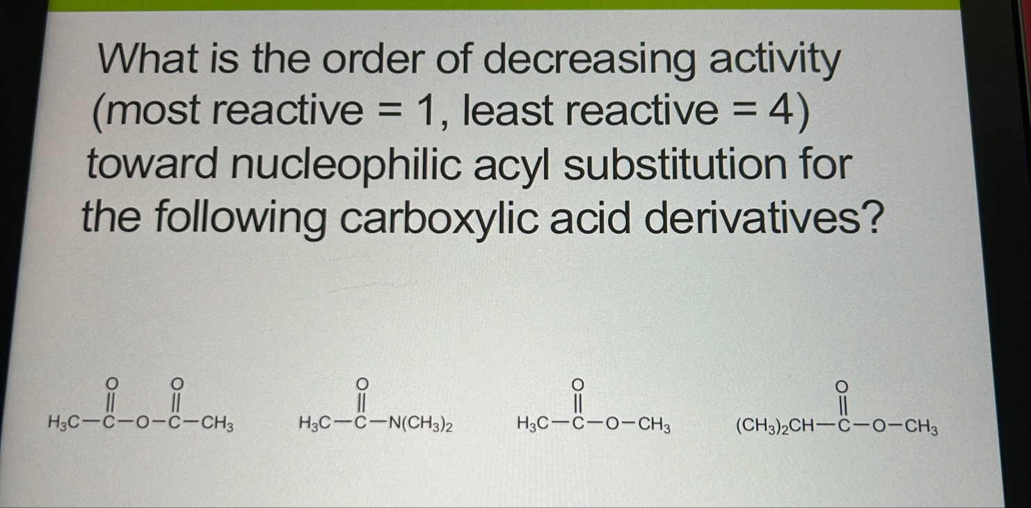 Solved What is the order of decreasing activity (most | Chegg.com