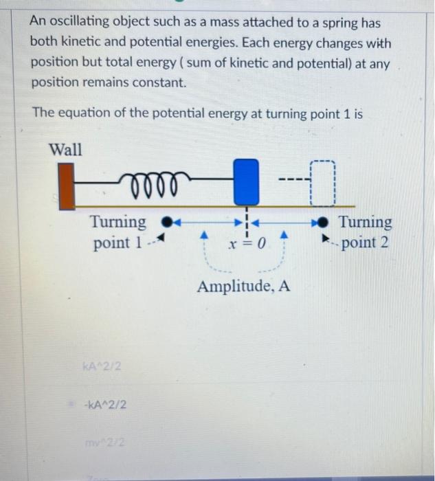 Solved An oscillating object such as a mass attached to a | Chegg.com