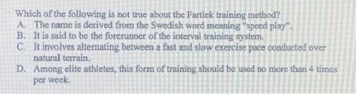 Solved Which af the following is not true about the Fartlek | Chegg.com