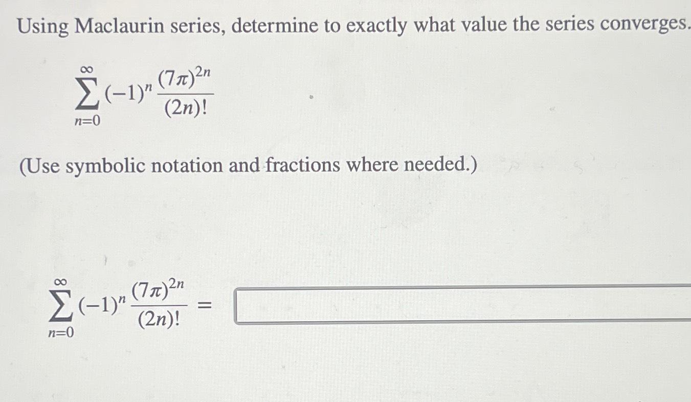 Solved Using Maclaurin series, determine to exactly what | Chegg.com