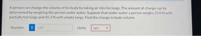 Solved A person can change the volume of his body by taking | Chegg.com