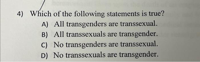 Solved 4) Which of the following statements is true? A) All | Chegg.com