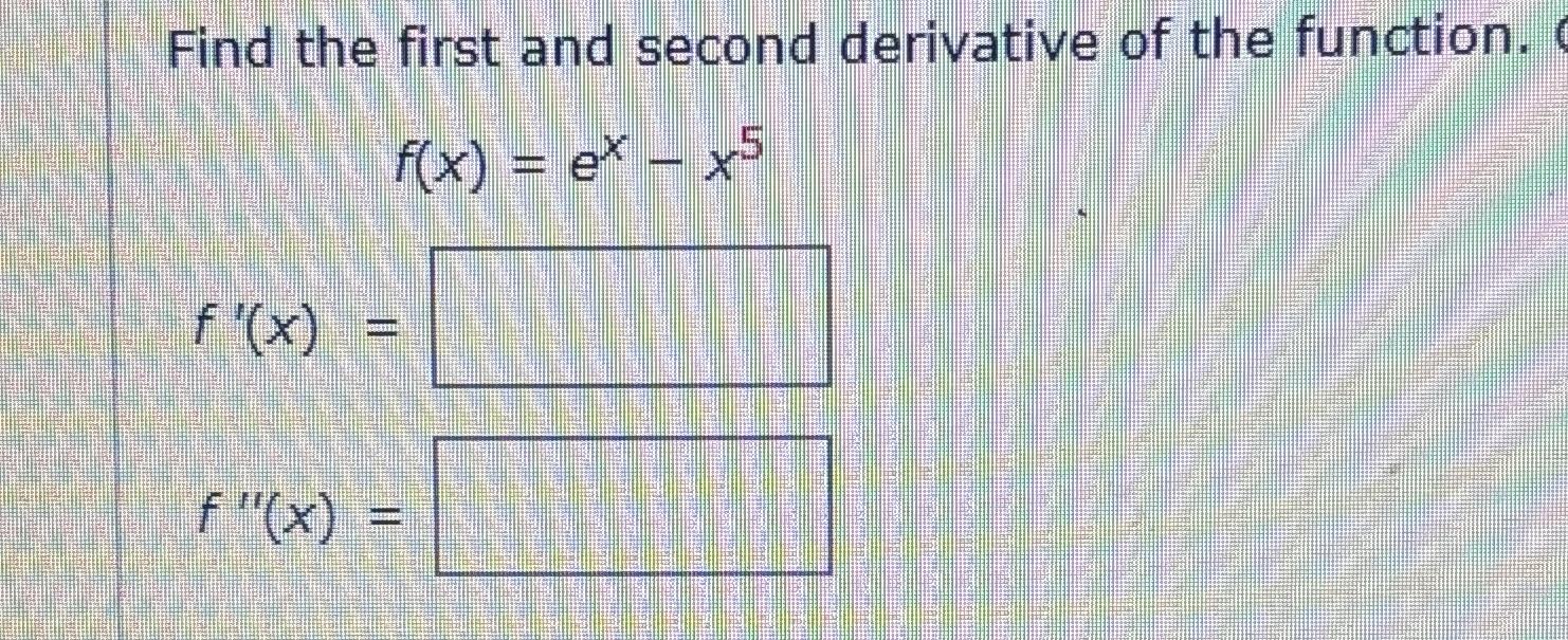 Solved Find the first and second derivative of the | Chegg.com