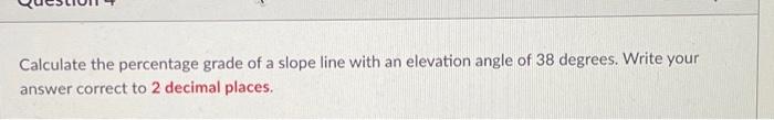 Solved Calculate the percentage grade of a slope line with | Chegg.com