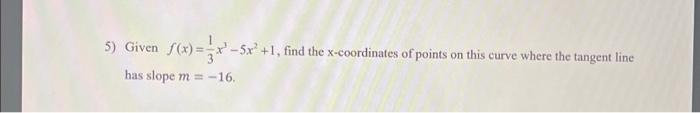 Solved 5) Given f(x)=31x3−5x2+1, find the x-coordinates of | Chegg.com
