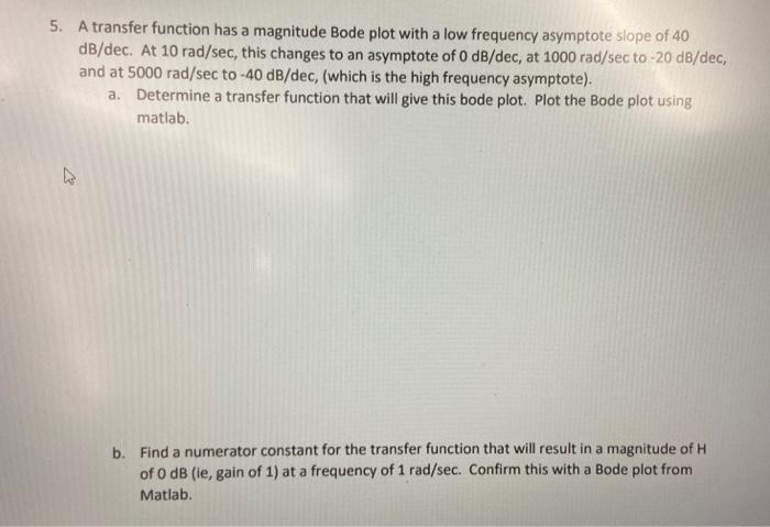Solved 5. A transfer function has a magnitude Bode plot with | Chegg.com