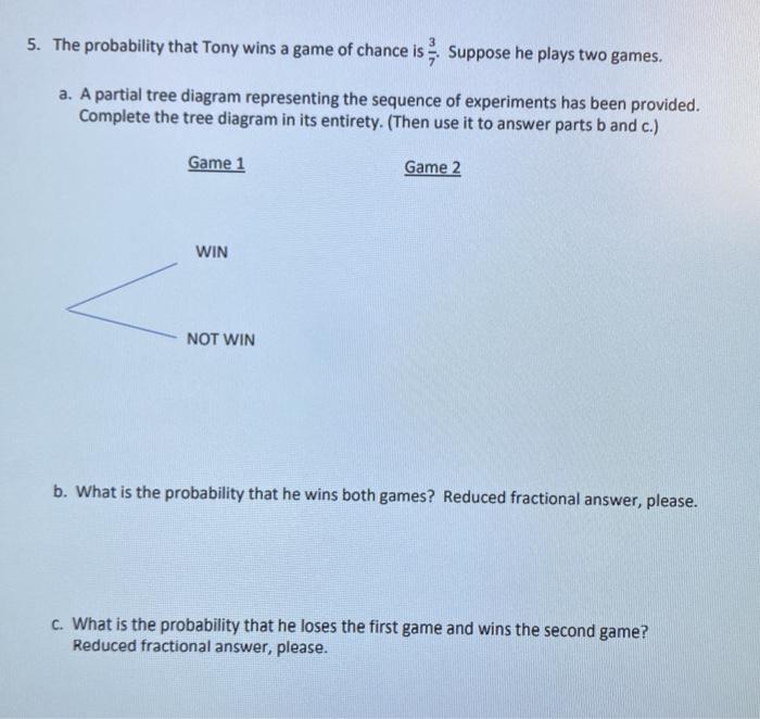 Solved 5. The probability that Tony wins a game of chance is | Chegg.com