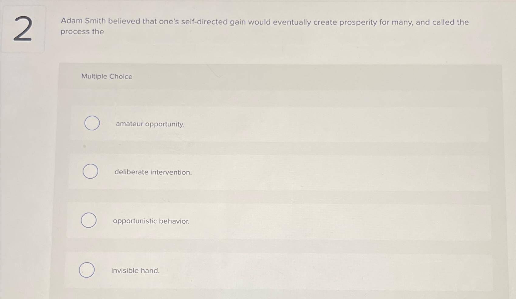 Solved Adam Smith believed that one's self-directed gain | Chegg.com