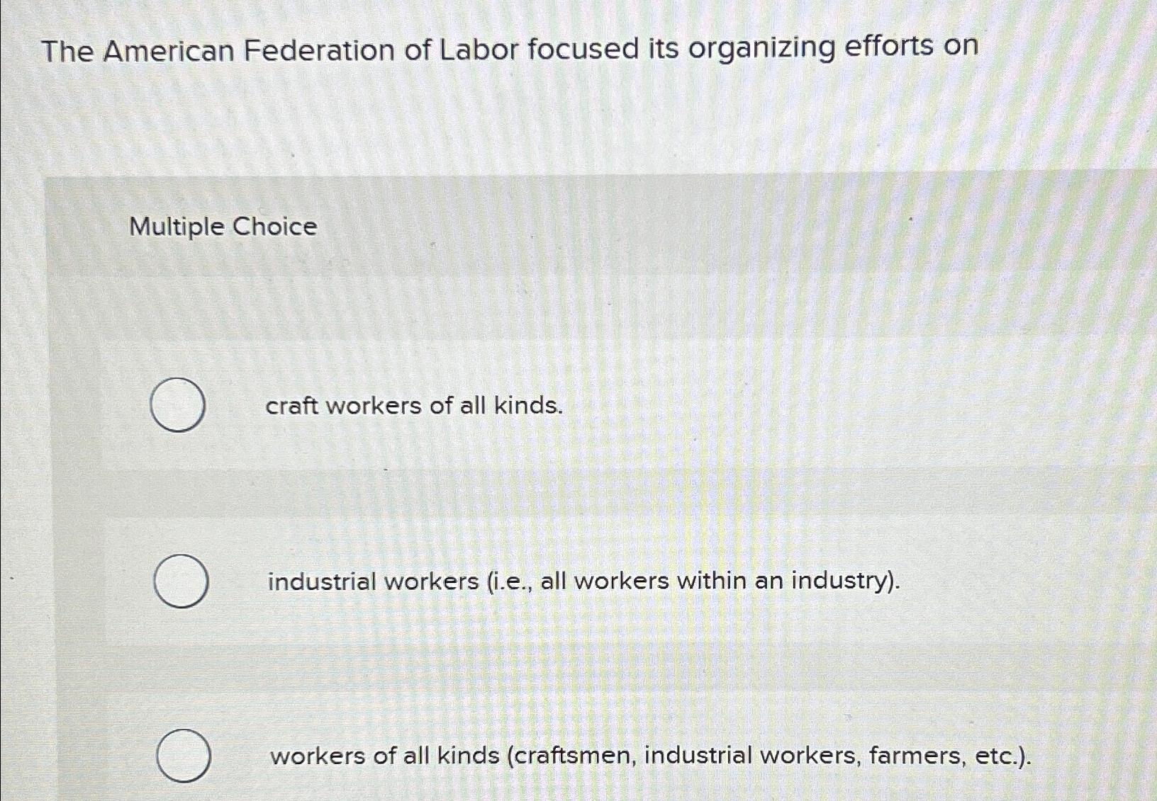 Solved The American Federation of Labor focused its | Chegg.com