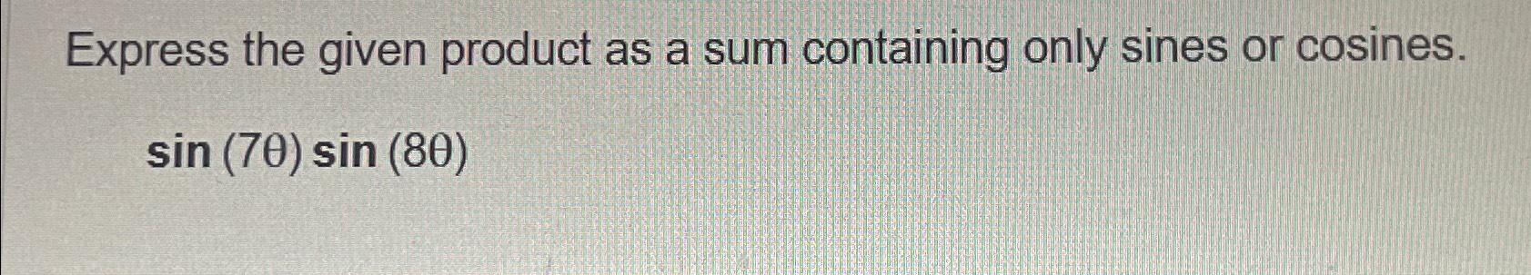 Solved Express the given product as a sum containing only | Chegg.com