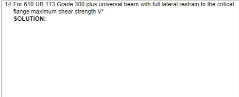 Solved 14. For 610 UB 113 Grade 300 plus universal beam with | Chegg.com