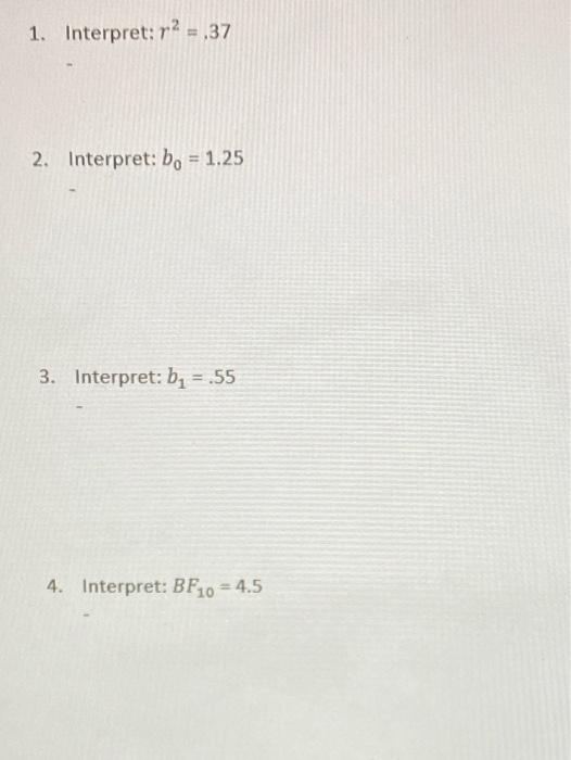 Solved 1.) Interpret: r^2 = .372.) Interpret: b_0 = 1.253.) | Chegg.com