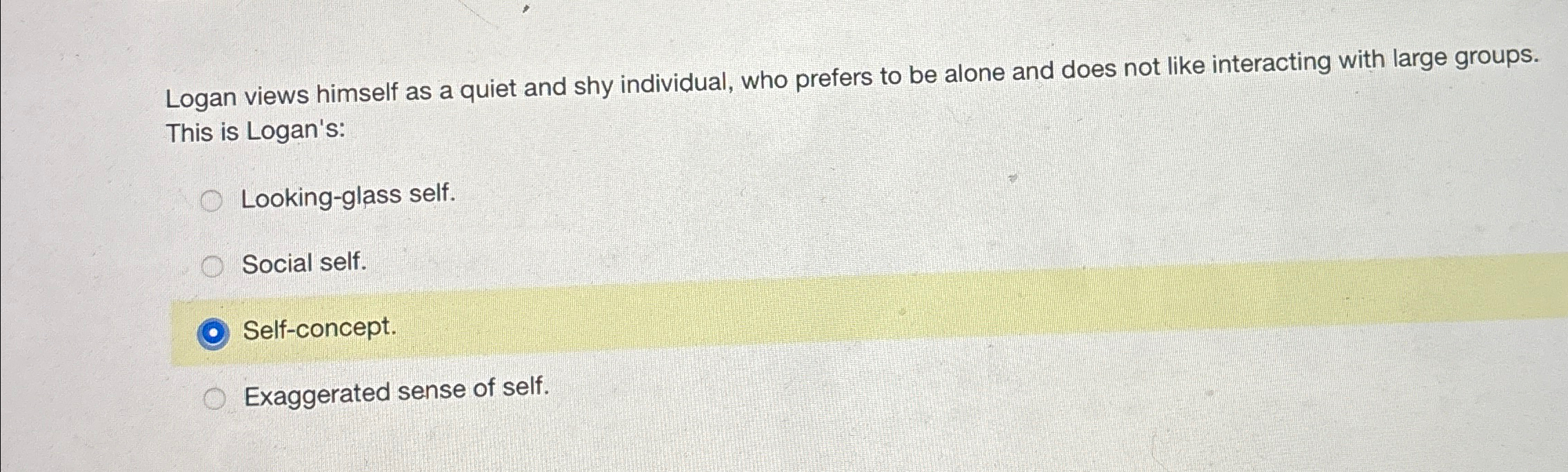Solved Logan views himself as a quiet and shy individual, | Chegg.com