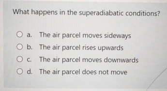Solved What happens in the superadiabatic conditions?a. ﻿The | Chegg.com