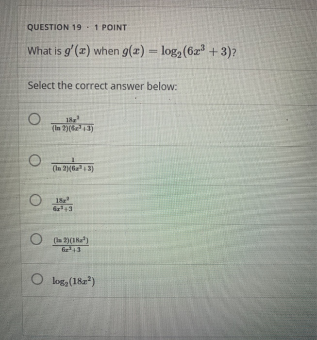 Solved QUESTION 19 . 1 what is g’(x) when g(x) = log2(6x^3 + | Chegg.com