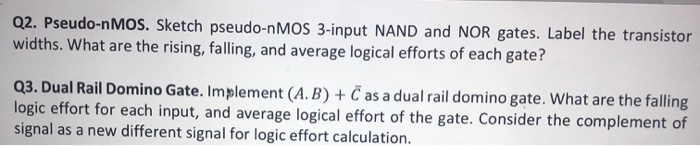 Solved Q2. Pseudo-nMOS. Sketch pseudo-nMOS 3-input NAND and | Chegg.com Solved Q2. Pseudo-nMOS. Sketch pseudo-nMOS 3-input NAND and | Chegg.com