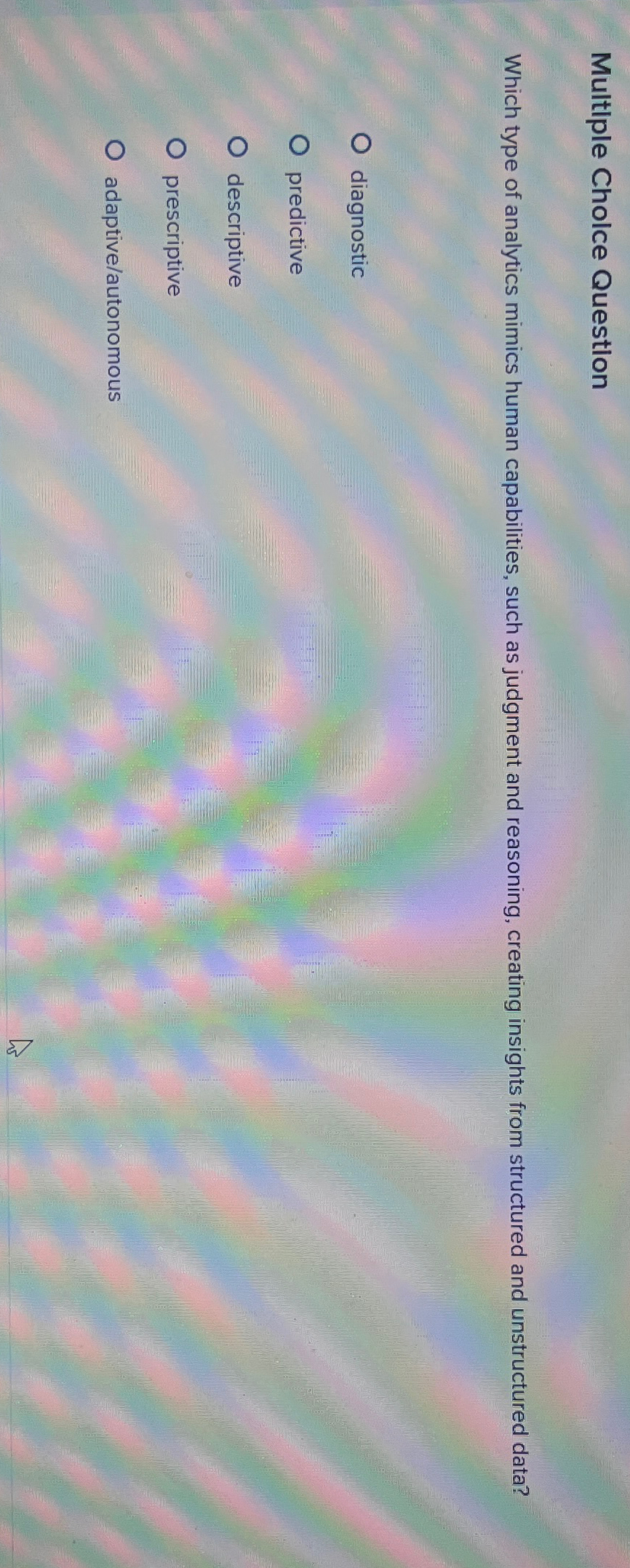 Solved Multiple Cholce QuestionWhich type of analytics | Chegg.com