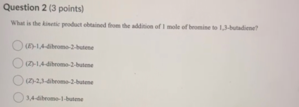 Solved Question 2 (3 ﻿points)What is the kinetic product | Chegg.com