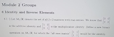 Solved Module 2 ﻿Groups6 ﻿Identity and Inverse Elements6.1 | Chegg.com