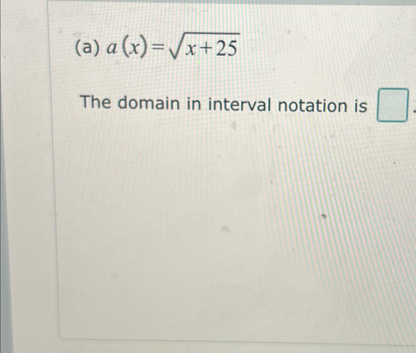Solved a(x)=x+252The domain in interval notation is | Chegg.com