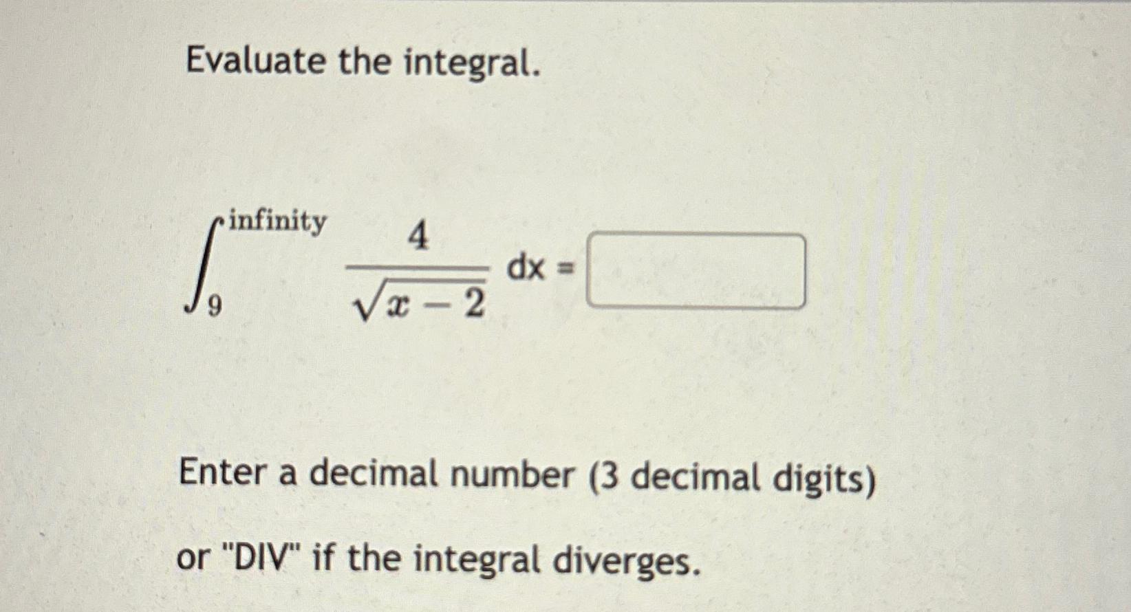 Solved Evaluate the integral.∫9infinity 4x-22dx=Enter a | Chegg.com
