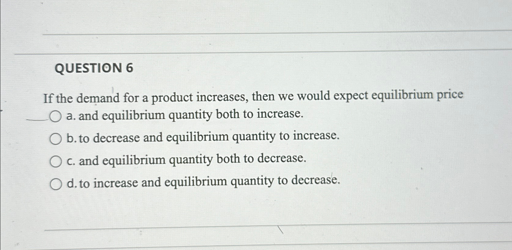Solved QUESTION 6If the demand for a product increases, then | Chegg.com