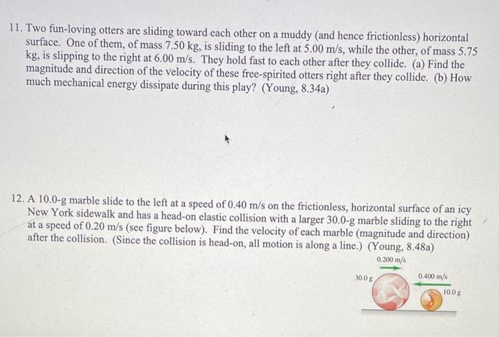 Solved 11. Two fun-loving otters are sliding toward each | Chegg.com