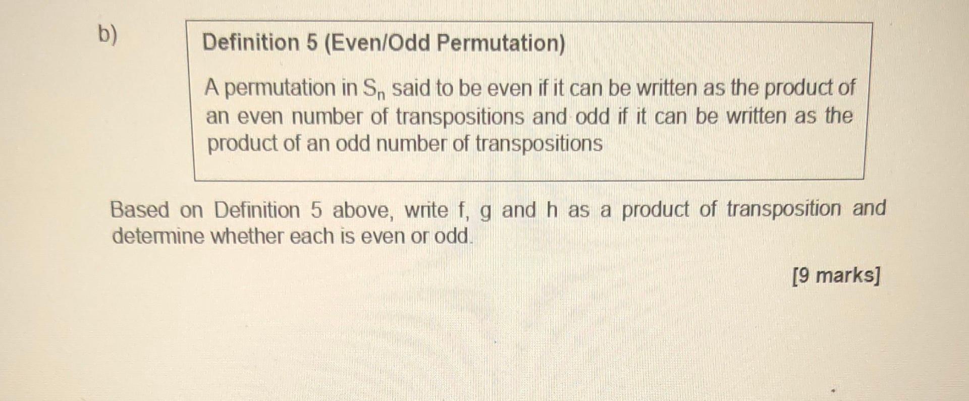 Solved b) Definition 5 (Even/Odd Permutation) A permutation | Chegg.com