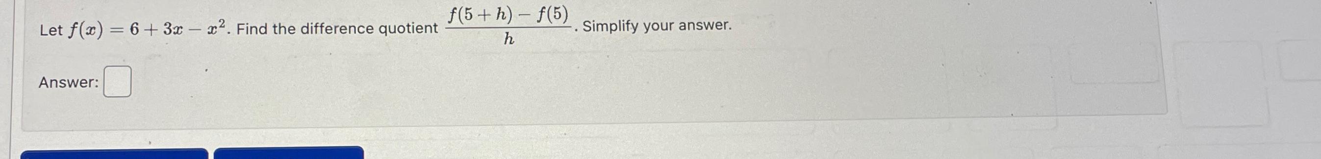 Solved Let f(x)=6+3x-x2. ﻿Find the difference quotient | Chegg.com