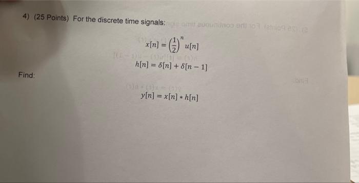 Solved 4) (25 Points) For the discrete time signals: | Chegg.com