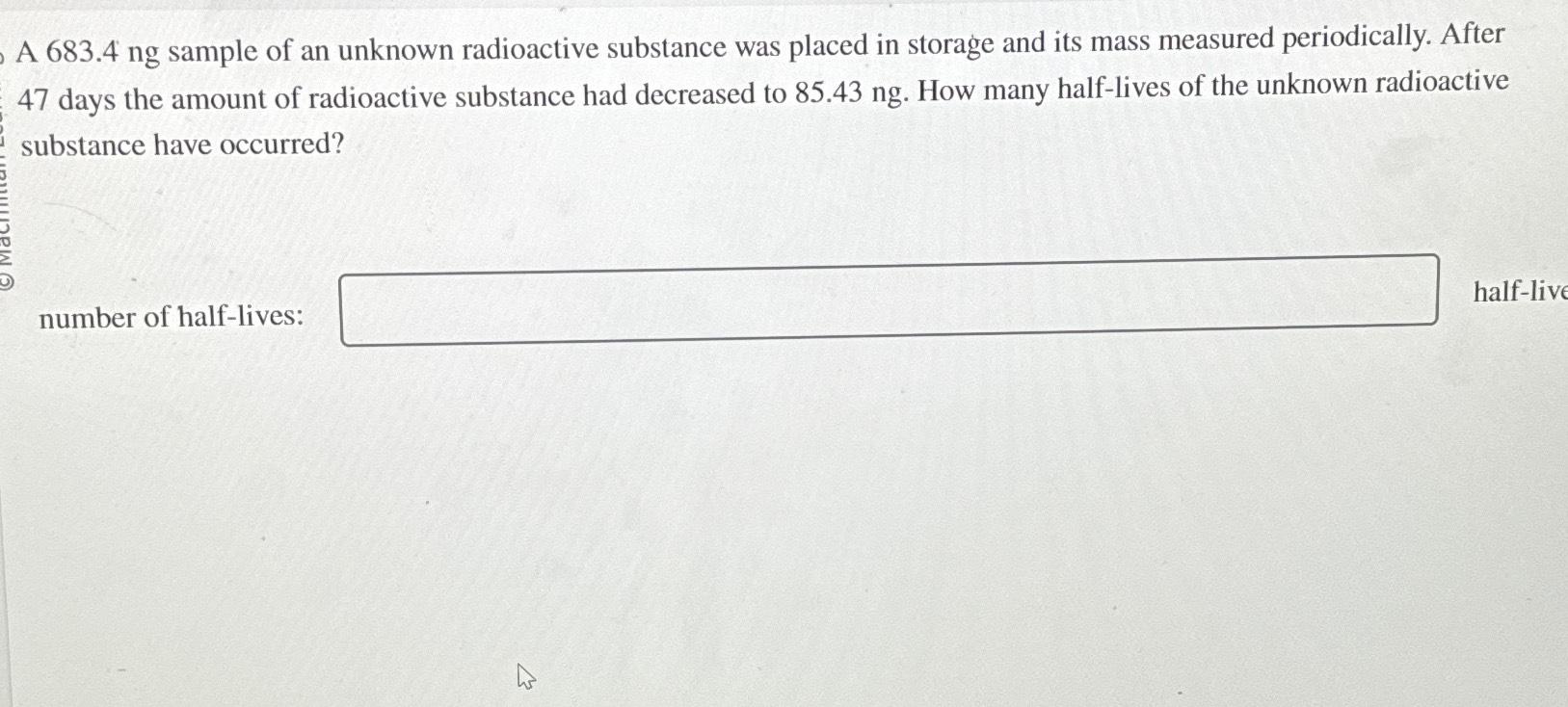 Solved A 683.4ng ﻿sample of an unknown radioactive substance | Chegg.com