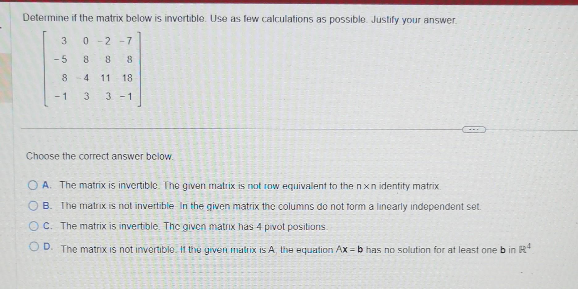 [Solved]: Determine if the matrix below is invertible.