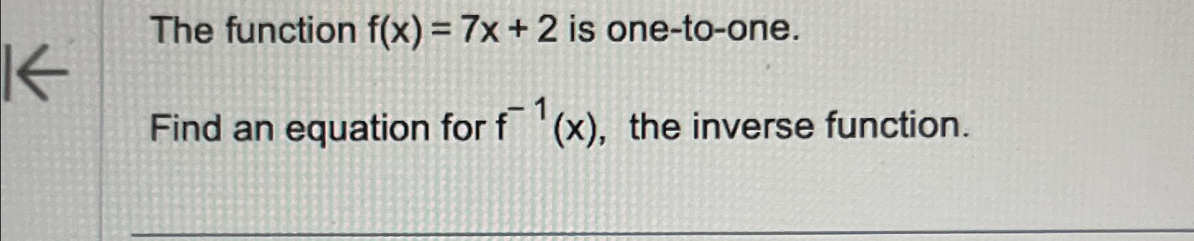 Solved The Function F X 7x 2 ﻿is One To One Find An