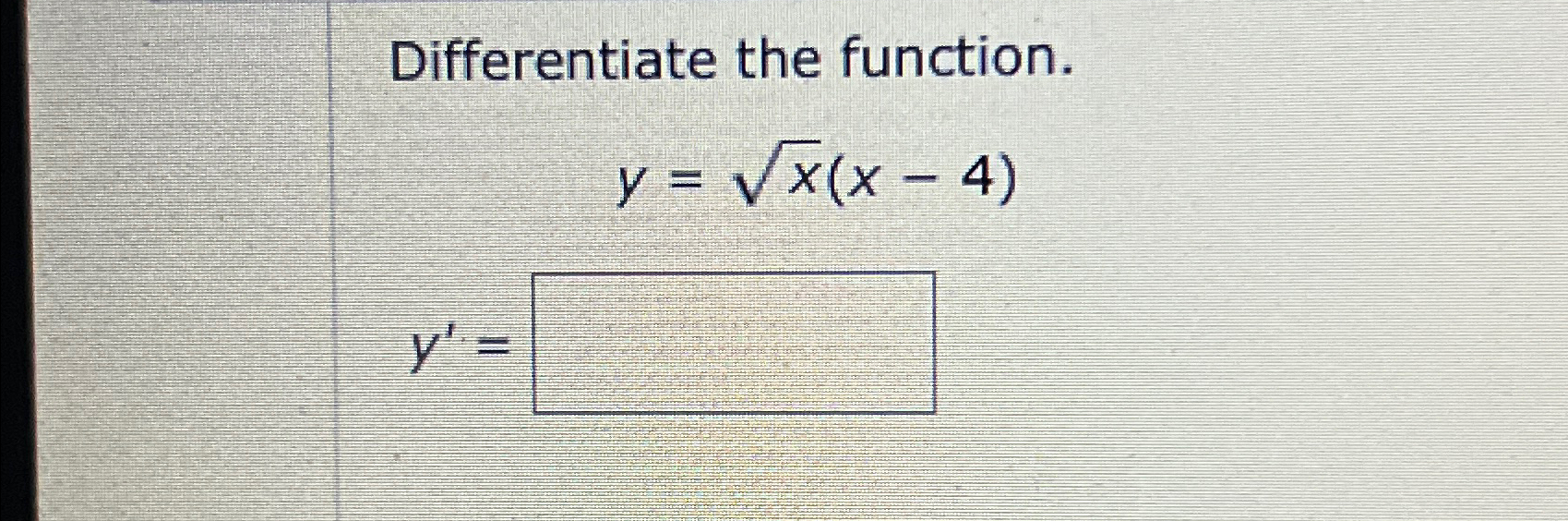 Solved Differentiate the function.y=x2(x-4)y'= | Chegg.com