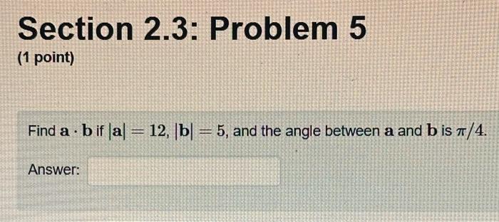 Solved Section 2.3: Problem 2 (1 point) v= 1,5,8 w= 3,2,3 | Chegg.com